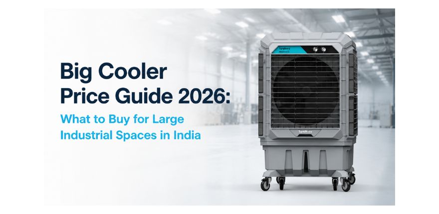 Big Cooler Price Guide 2026: Buy for Indian Industrial Spaces